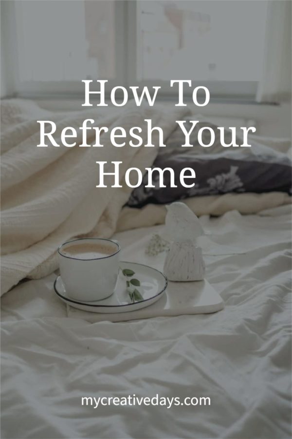 How To Refresh Your Home - My Creative Days