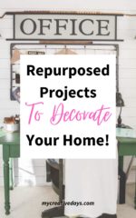 Repurposed Projects To Decorate Your Home - My Creative Days