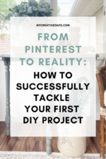 How to Successfully Tackle Your First DIY Project - My Creative Days