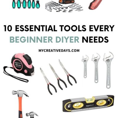 10 Essential Tools Every Beginner DIYer Needs - My Creative Days