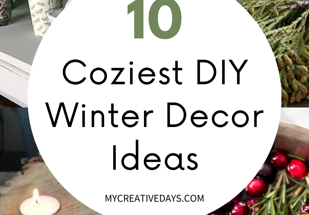 Top 10 DIY Projects for a Cozy Winter Home - My Creative Days