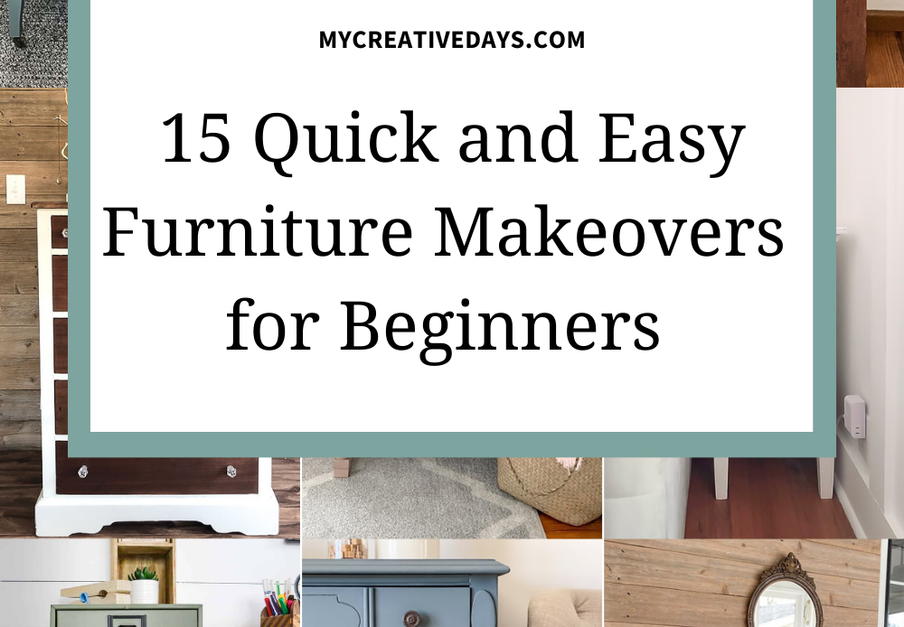 15 Quick and Easy Furniture Makeovers for Beginners - My Creative Days
