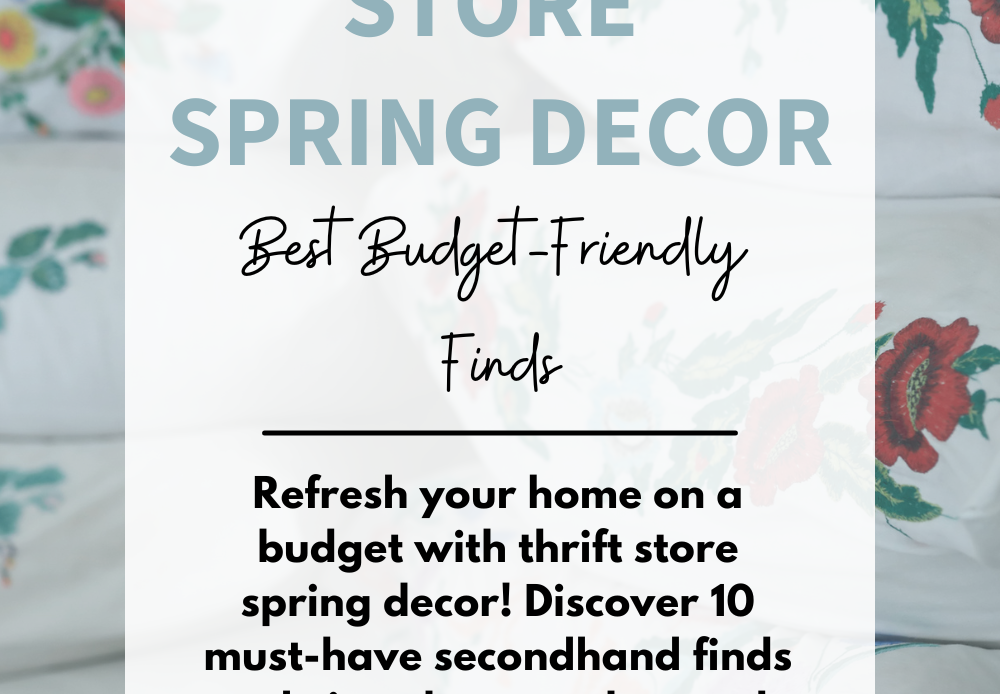 Thrift Store Spring Decor: Best Budget-Friendly Finds - My Creative Days