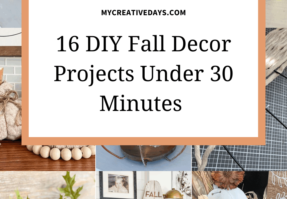 DIY Fall Decor Projects Under 30 Minutes - My Creative Days